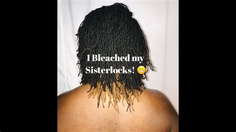 I Bleached My Sisterlocks Youtube