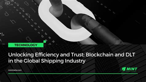 Unlocking Efficiency And Trust Blockchain And Distributed Ledger Technology In The Global