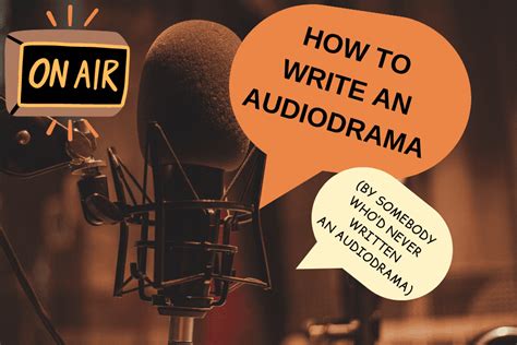 HOW TO WRITE AN AUDIODRAMA BY SOMEBODY WHOD NEVER WRITTEN AN AUDIODRAMA Career Authors