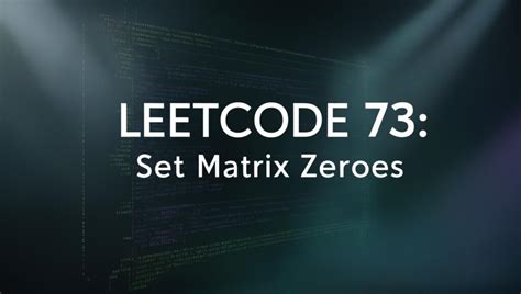 LeetCode 73 Set Matrix Zeroes In Place Solution C Java Python