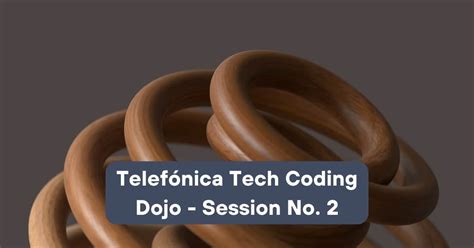 Telefónica Tech Coding Dojo Session No2 Telefónica Tech