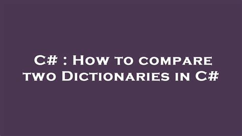 C How To Compare Two Dictionaries In C Youtube