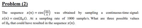 Solved The Sequence Xncos4πn Was Obtained By Sampling A