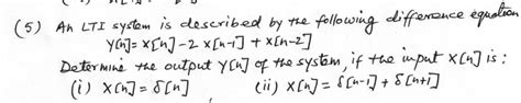 Solved An LTI System Is Described By The Following Chegg Com