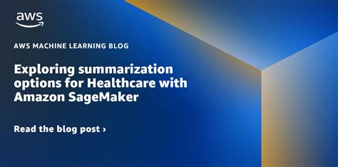 Exploring Summarization Options For Healthcare With Amazon Sagemaker