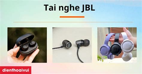 Tai nghe JBL chính hãng chất lượng cao Giảm sốc Tai nghe JBL chính hãng chất lượng cao Giảm sốc