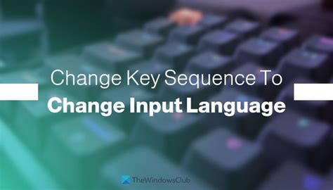 How To Change Key Sequence To Change Input Language In Windows Blue Screen Language Change