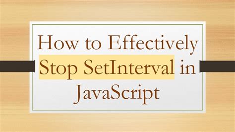 How To Effectively Stop Setinterval In Javascript Youtube