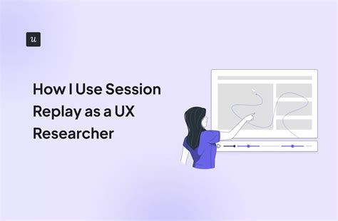How I Use Session Replay As A Ux Researcher