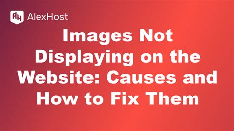 Images Not Displaying On The Website Causes And How To Fix Them ⋆