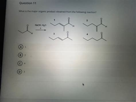 Solved Question 11what Is The Major Organic Product Obtained
