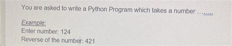 Solved You Are Asked To Write A Python Program Which Takes A Chegg