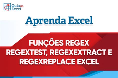 Funções Regexextract Regextest E Regexreplace Excel Guia Do Excel