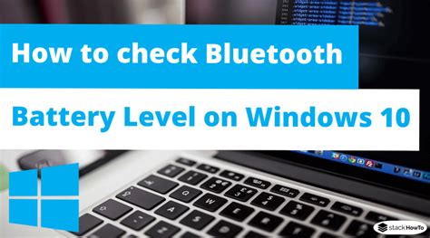 How To Check Bluetooth Battery Level On Windows StackHowTo