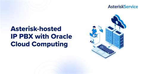 Boost Your Ip Pbx With Asterisk And Oracle Cloud Integration