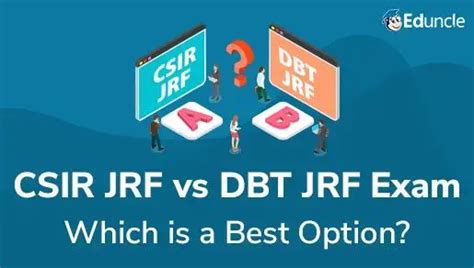 CSIR JRF Vs DBT JRF Exam Which Is A Best Option