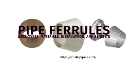 Pipe Ferrules Uses Types Materials Installation And Benefits