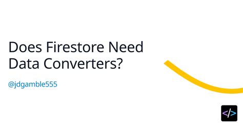 does firestore need data converters code build 💻