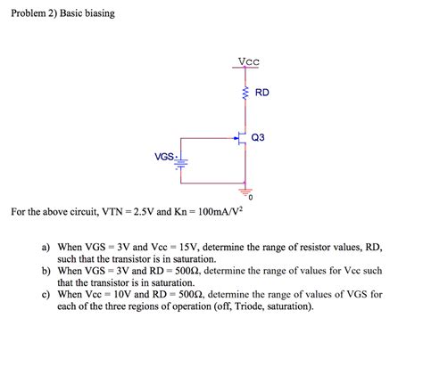 Solved Problem Basic Biasing VGS For The Above Circuit Chegg