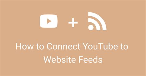 How To Connect Youtube Videos To Website Feeds