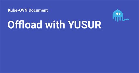 Offload With Yusur Kube Ovn Document
