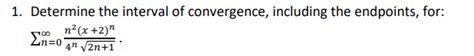 Solved 1 Determine The Interval Of Convergence Including