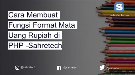 Cara Membuat Fungsi Format Mata Uang Rupiah Di Php Sahretech Sahretech