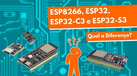 Esp8266 Esp32 Esp32 C3 E Esp32 S3 Qual A Diferença Youtube