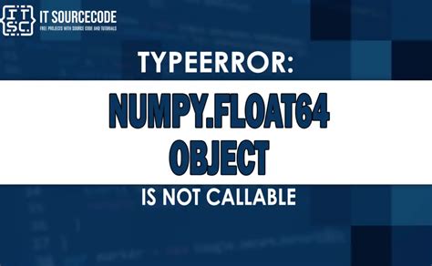 Solved Typeerror Numpyfloat64 Object Is Not Callable