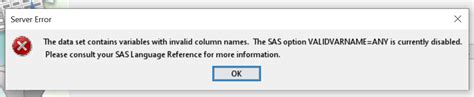 Solved The Data Set Contains Variables With Invalid Column Names The Sas Opt Sas Support