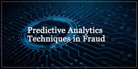 New Predictive Analytics Techniques Leading In Fraud Prevention