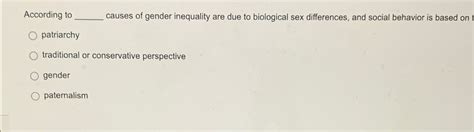 Solved According To Causes Of Gender Inequality Are Due Chegg Com