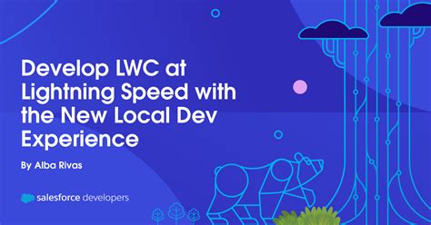 Develop Lwc At Lightning Speed With The New Local Dev Experience Salesforce Developers Blog