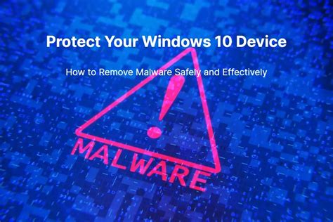 Protecting Your Windows 10 Device How To Remove Malware