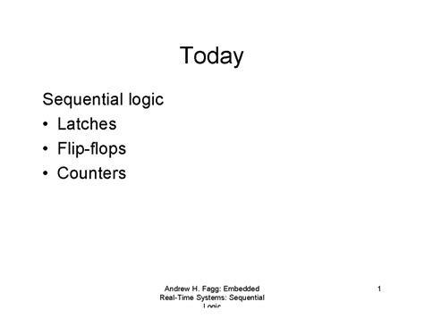 Latch Andrew H Fagg Embedded Real Time Systems Sequential 1 Today Sequential Logic