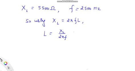 Video Solution An Inductor Has A Reactance Of 5500 Ωat A Frequency Of 2500 Hz What Is The Value