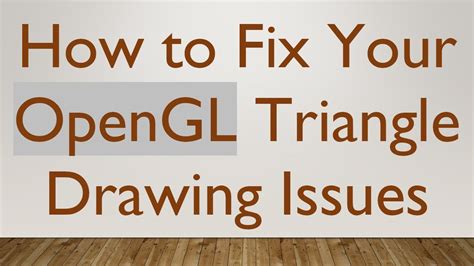 How To Fix Your Opengl Triangle Drawing Issues Youtube