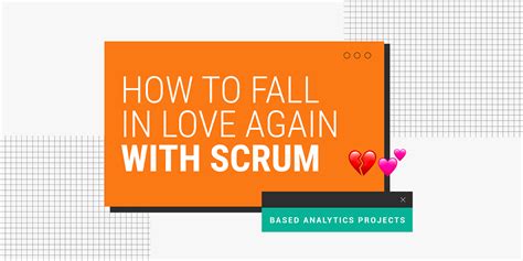 How To Fall In Love Again With Scrum Based Analytics Proyects By