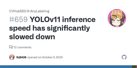 Yolov11 Inference Speed Has Significantly Slowed Down · Issue 659