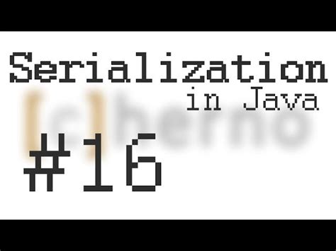 Free Video Java Serialization Finale Lecture 16 From The Cherno