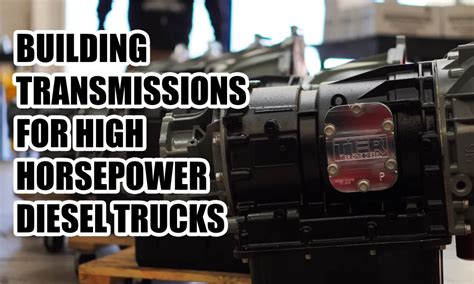 Challenges Of Building Transmissions For Diesel Trucks