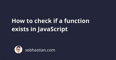 How To Check If A Function Exists In Javascript Sebhastian