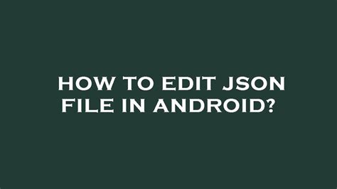 How To Edit Json File In Android Youtube