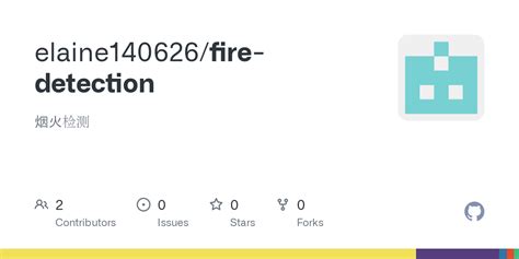 Github Elaine140626 Fire Detection 烟火检测