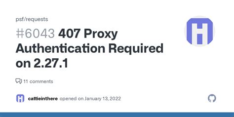 407 proxy authentication required on 2 27 1 · issue 6043 · psf requests · github