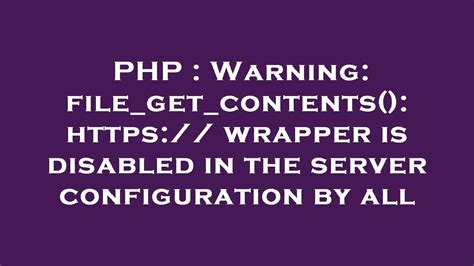 Php Warning Filegetcontents Wrapper Is Disabled In The