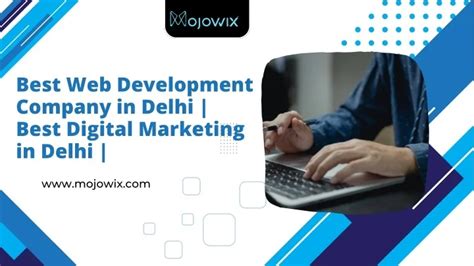 Ppt Top Web Development Company In Delhi Best Digital Marketing In Delhi Mojowix Powerpoint
