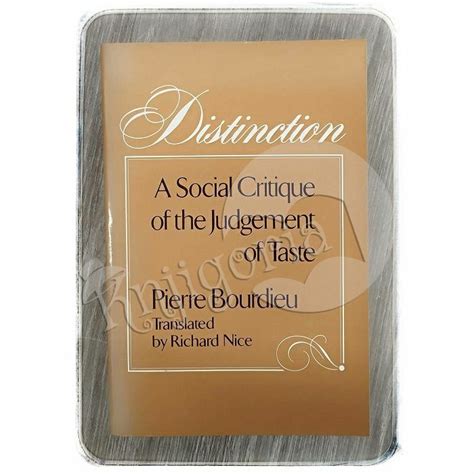 Distinction A Social Critique Of The Judgment Of Taste Pierre Bourdie