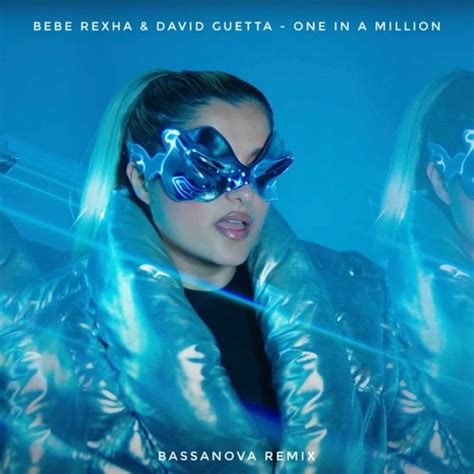 Stream Bebe Rexha David Guetta One In A Million Bassanova Remix By Bassanova Listen