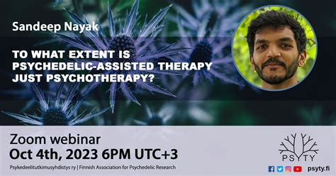 Webinar October 4th 2023 Sandeep Nayak To What Extent Is Psychedelic Assisted Therapy Just